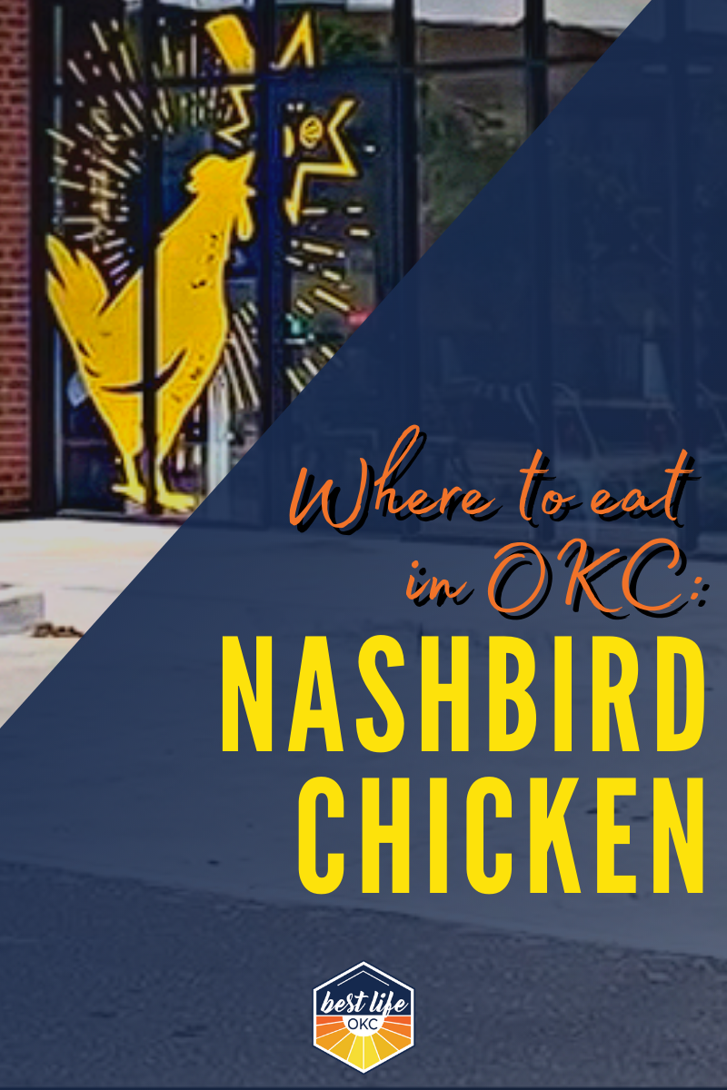 Where to Eat in OKC: Nashbird Chicken — Best Life OKC by Sargeant Home Team