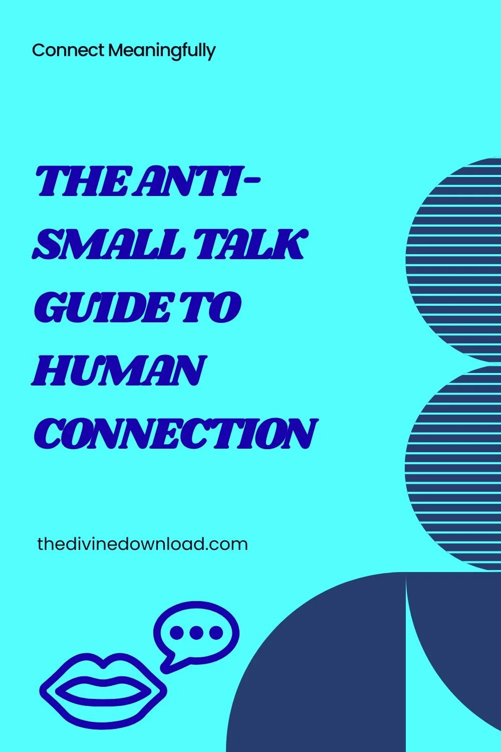 The Anti-Small Talk Guide to Human Connection — Divine Download