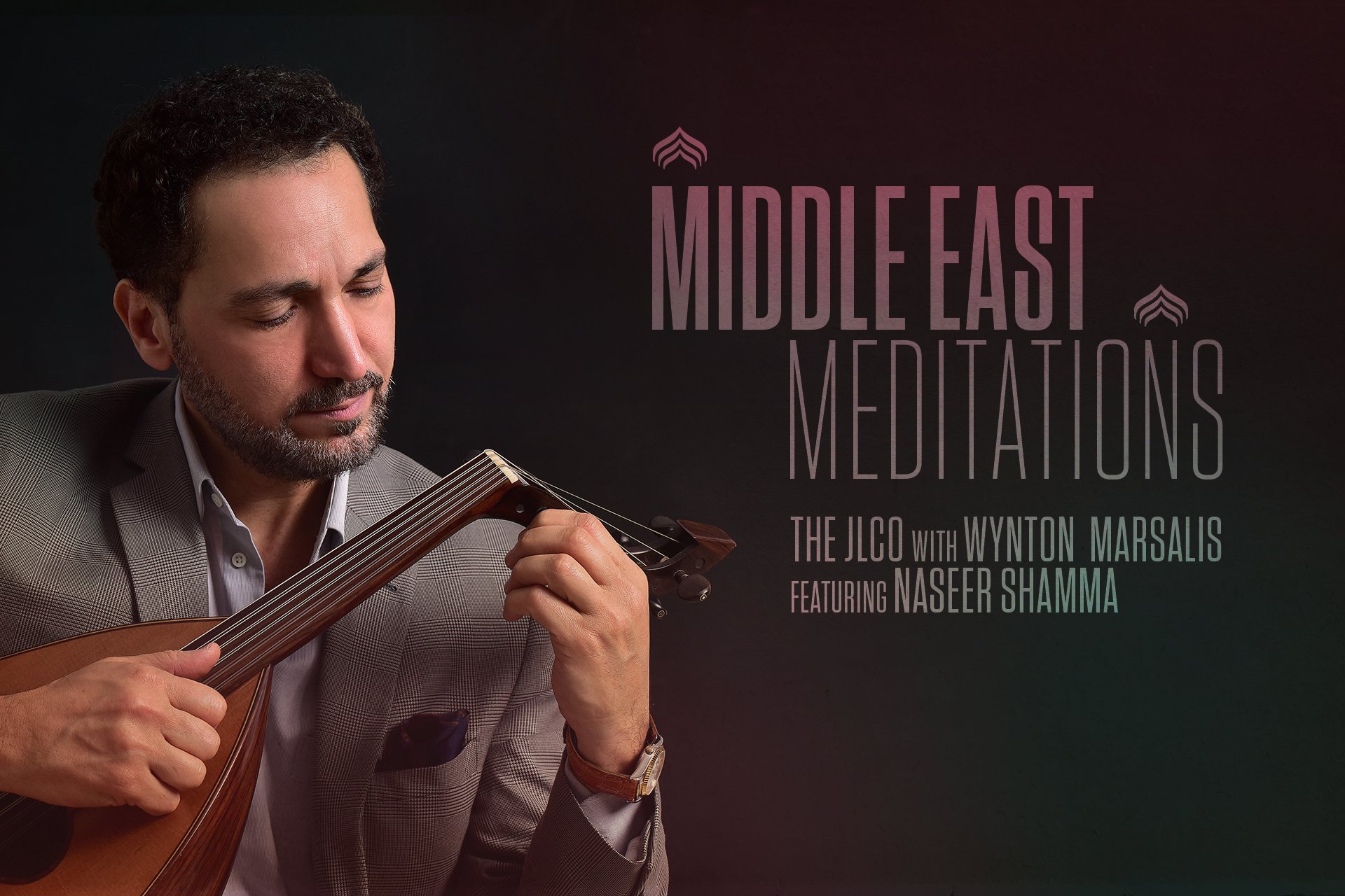 Middle East Meditations Featuring the JLCO With Wynton Marsalis and Naseer Shamma | Jazz at ...