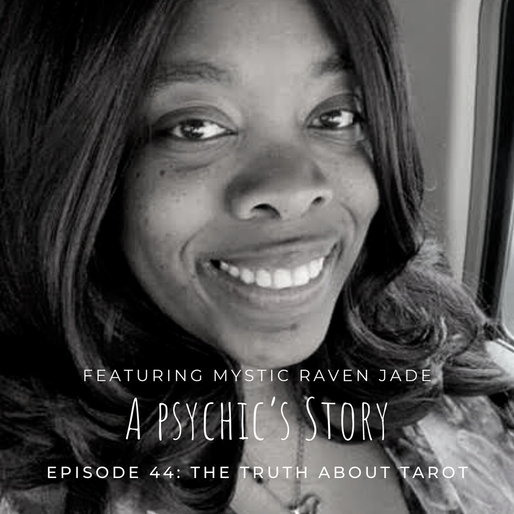 EPISODE 44: THE TRUTH ABOUT TAROT — A Psychic's Story
