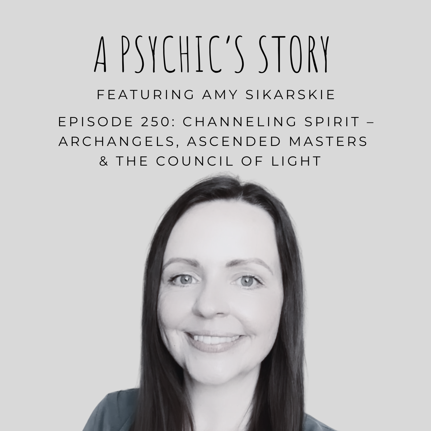 EPISODE 250: CHANNELING SPIRIT– ARCHANGELS, ASCENDED MASTERS & THE COUNCIL OF LIGHT (WITH AMY ...