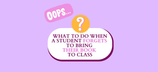What to Do When A Student Forgets to Bring Their Book to Class — Riley ...