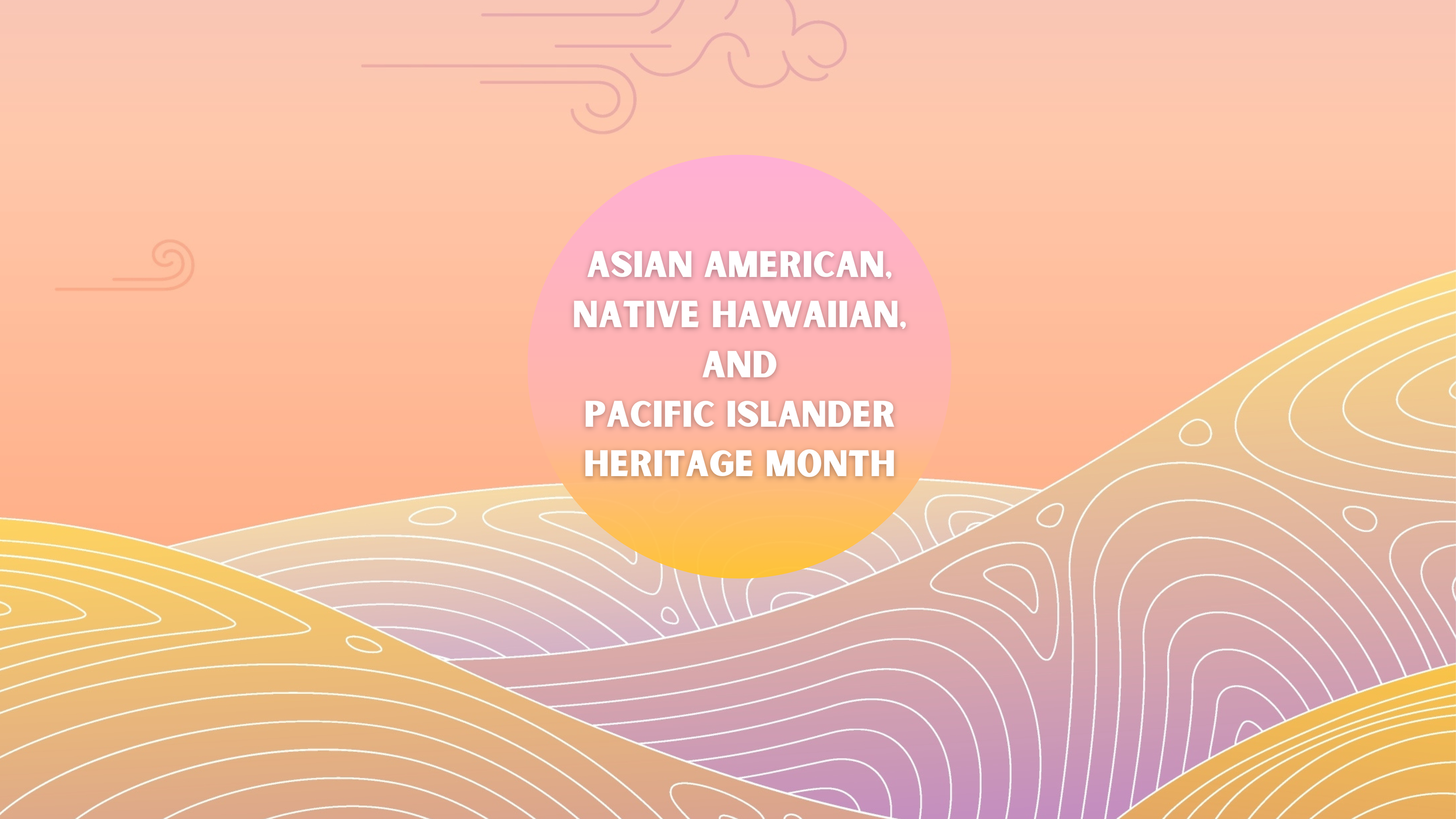 Asian American, Native Hawaiian, and Pacific Islander Heritage Month ...