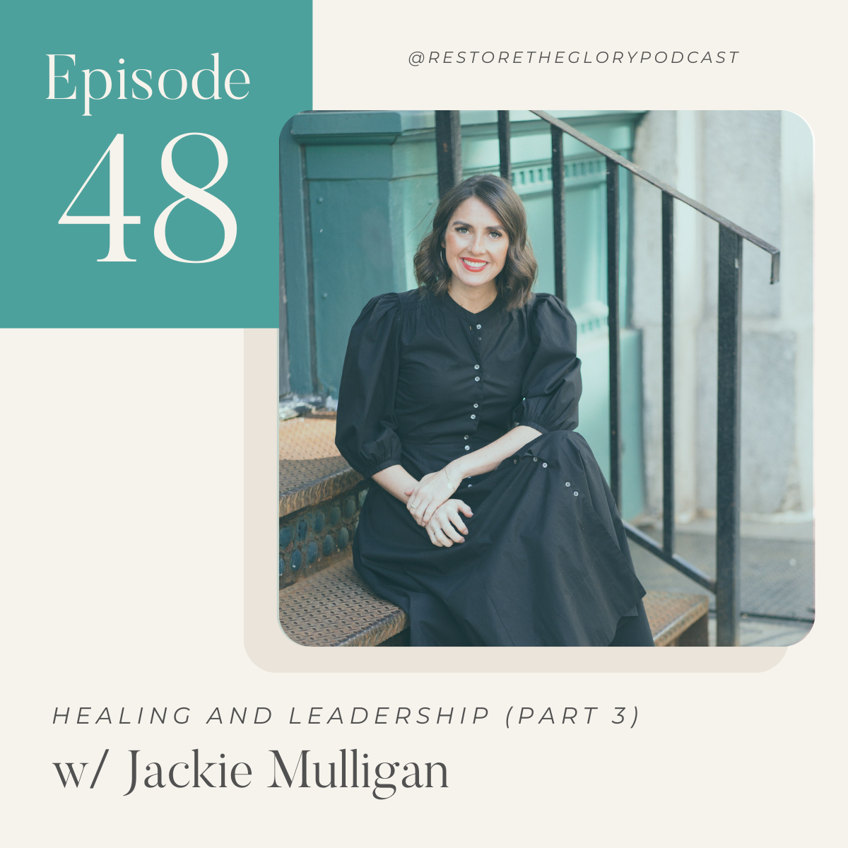 Episode 48: Healing and Leadership (Part 3) w/ Jackie Mulligan ...