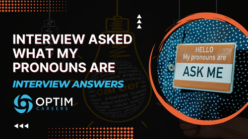 Interviewer Ask What My Pronouns Are [Is This Legal?] — Optim Careers
