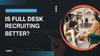 Full Desk Recruiting [Is It Better?] — Optim Careers