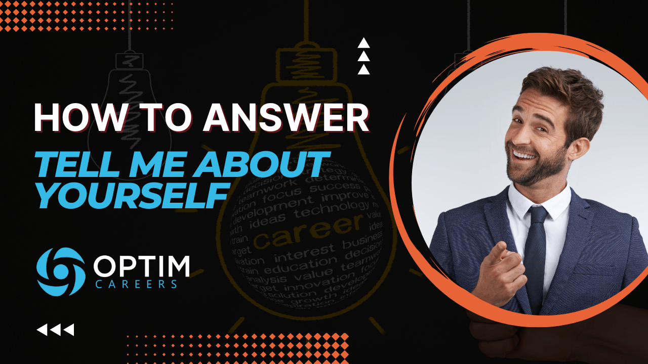 How to Answer Tell Me About Yourself [3 Simple Ideas] — Optim Careers