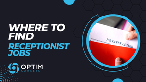 Where to Find Receptionist Jobs Near Me — Optim Careers