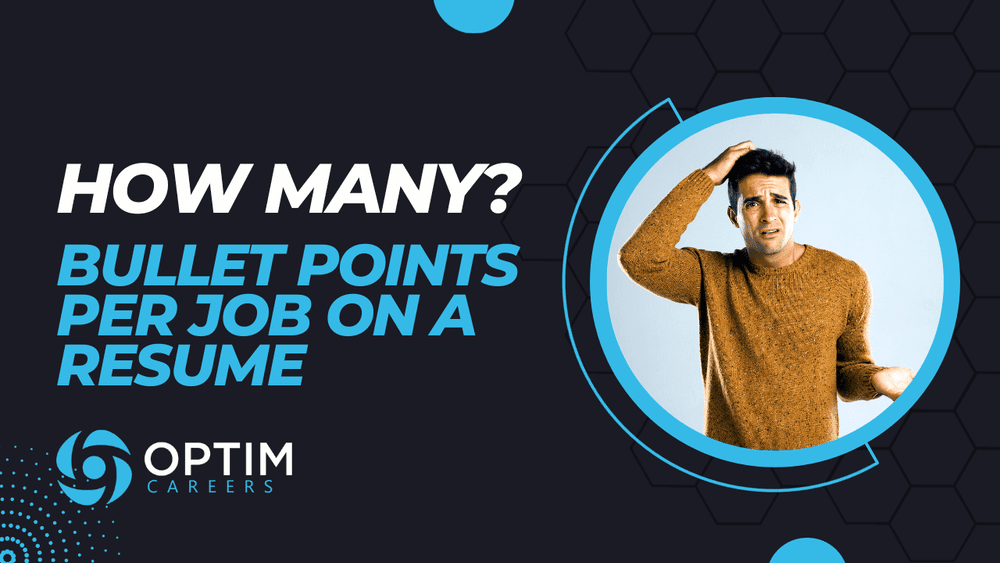 How Many Bullet Points Per Job on a Resume — Optim Careers