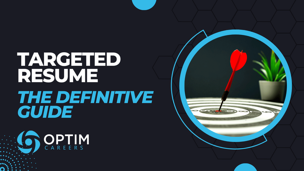 Targeted Resume: The Definitive Guide [With Examples] — Optim Careers