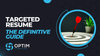 Targeted Resume: The Definitive Guide [With Examples] — Optim Careers