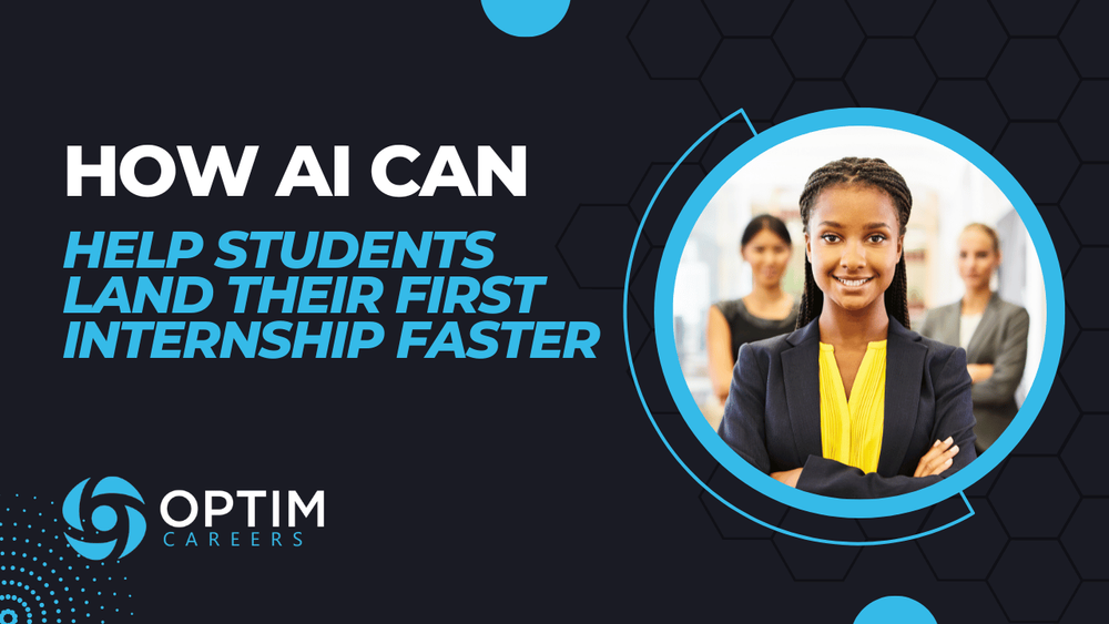 How AI Can Help Students Land Their First Internship Faster — Optim Careers