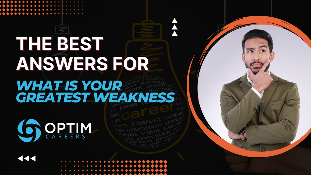 Best Answer For What Is Your Greatest Weakness — Optim Careers