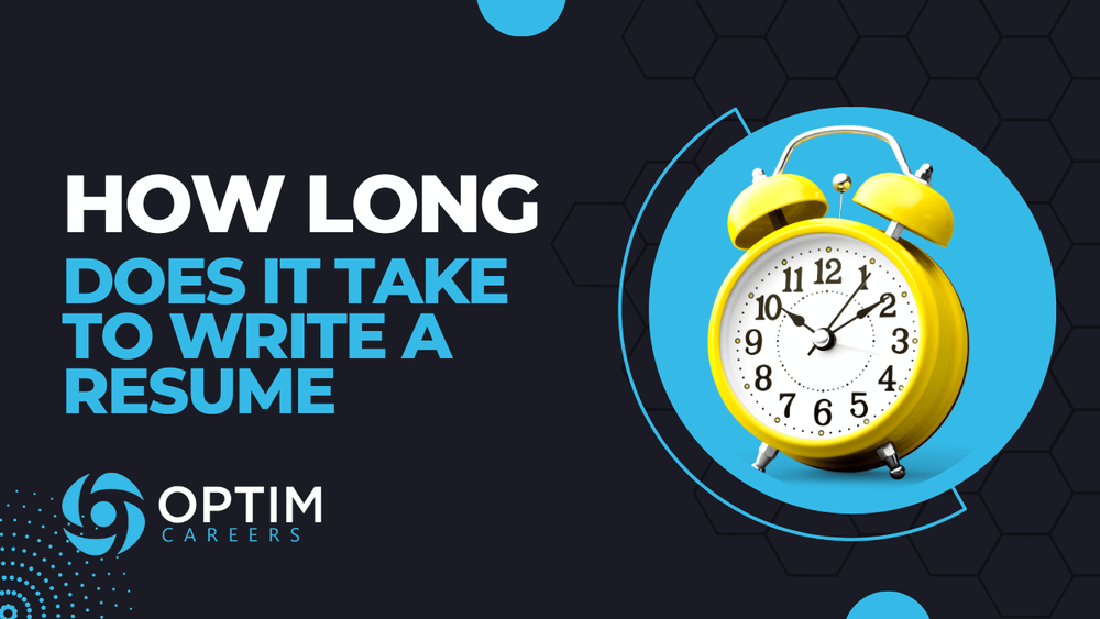How Long Does It Take to Make a Resume — Optim Careers