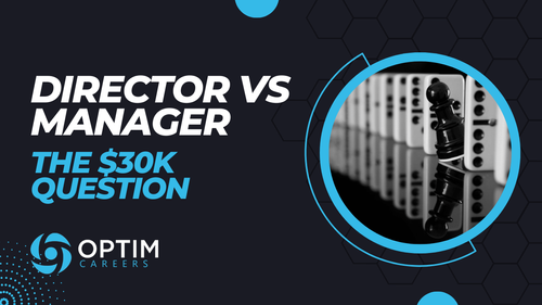 Director vs Manager [Knowing the Difference Could Save You $30K] — Optim Careers