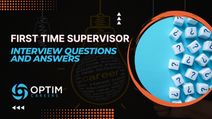 First Time Supervisor Interview Questions and Answers — Optim Careers