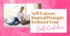 Self-Esteem Journal Prompts to Boost Your Self-Confidence - Sandra ...
