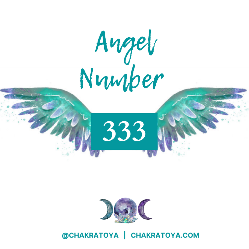 Angel Number 333 Meaning + Symbolism — Chakra To Ya