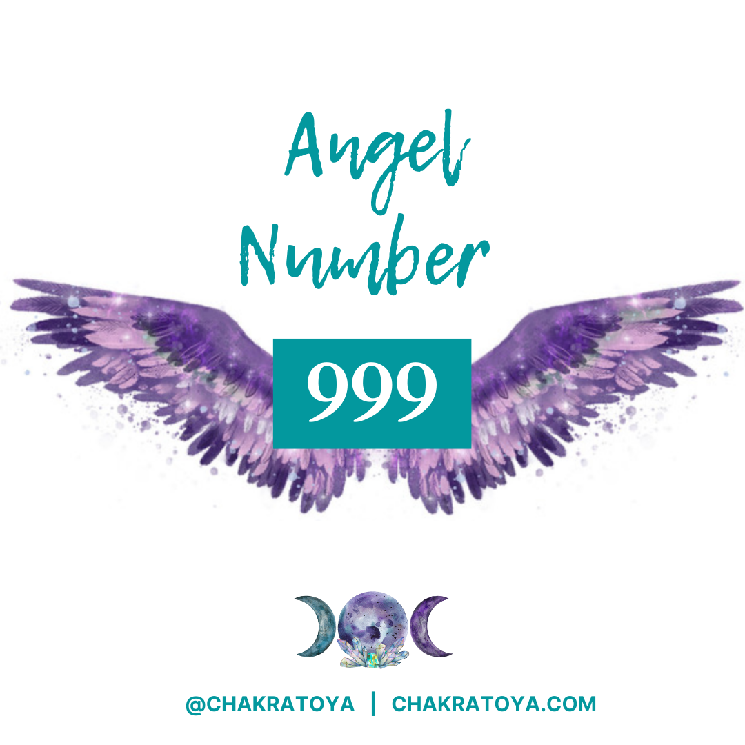Angel Number 999 Meaning + Symbolism — Chakra To Ya