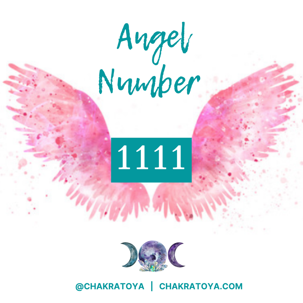 Angel Number 1111 Meaning + Symbolism — Chakra To Ya