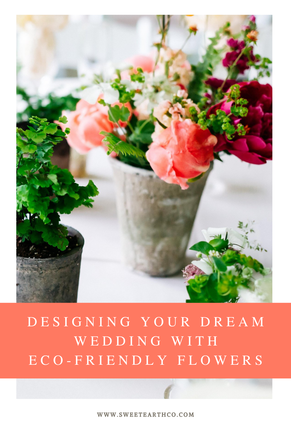 Designing Your Dream Wedding with Eco-Friendly Flowers — Sweet Earth Co.