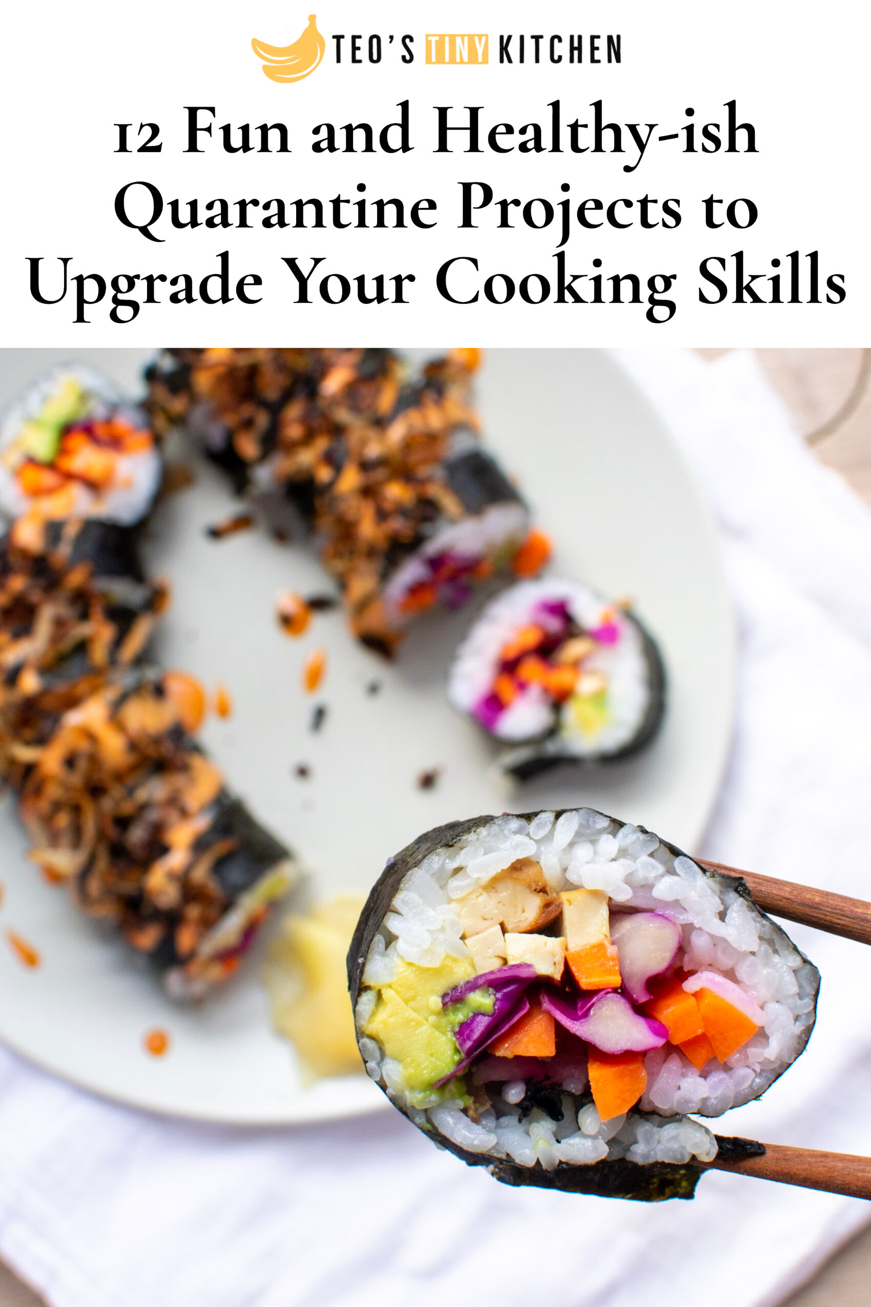 12 Fun and Healthy-ish Quarantine Cooking Projects — Teo's Tiny Kitchen