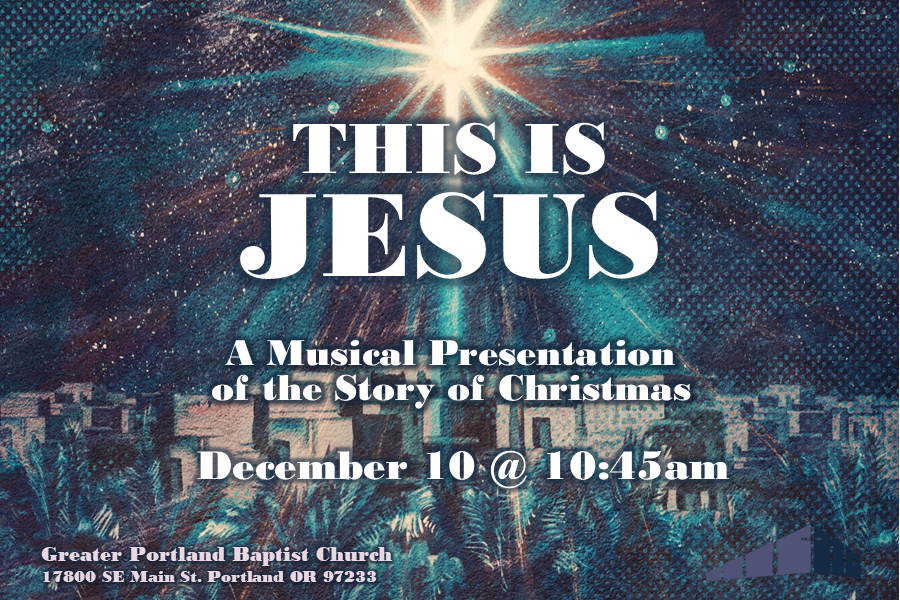 Christmas Musical — Greater Portland Baptist Church - Pastor Scott McFeters
