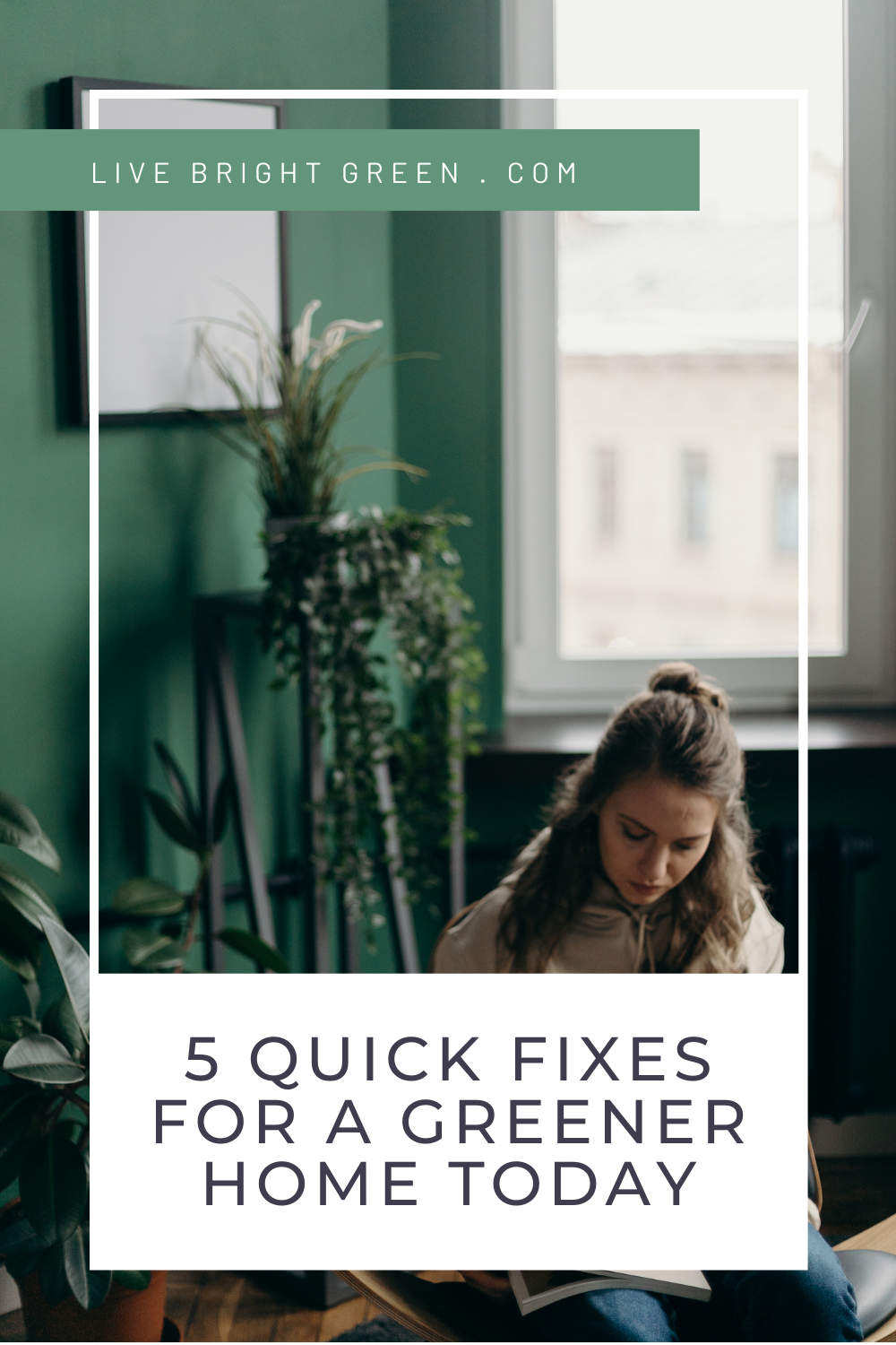 5 quick fixes for a greener home today — Live Bright Green