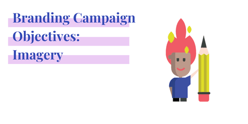 Branding Campaign Objectives — The Branded Agency