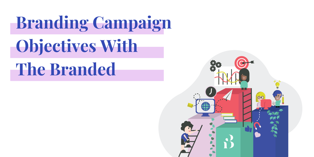 Branding Campaign Objectives — The Branded Agency