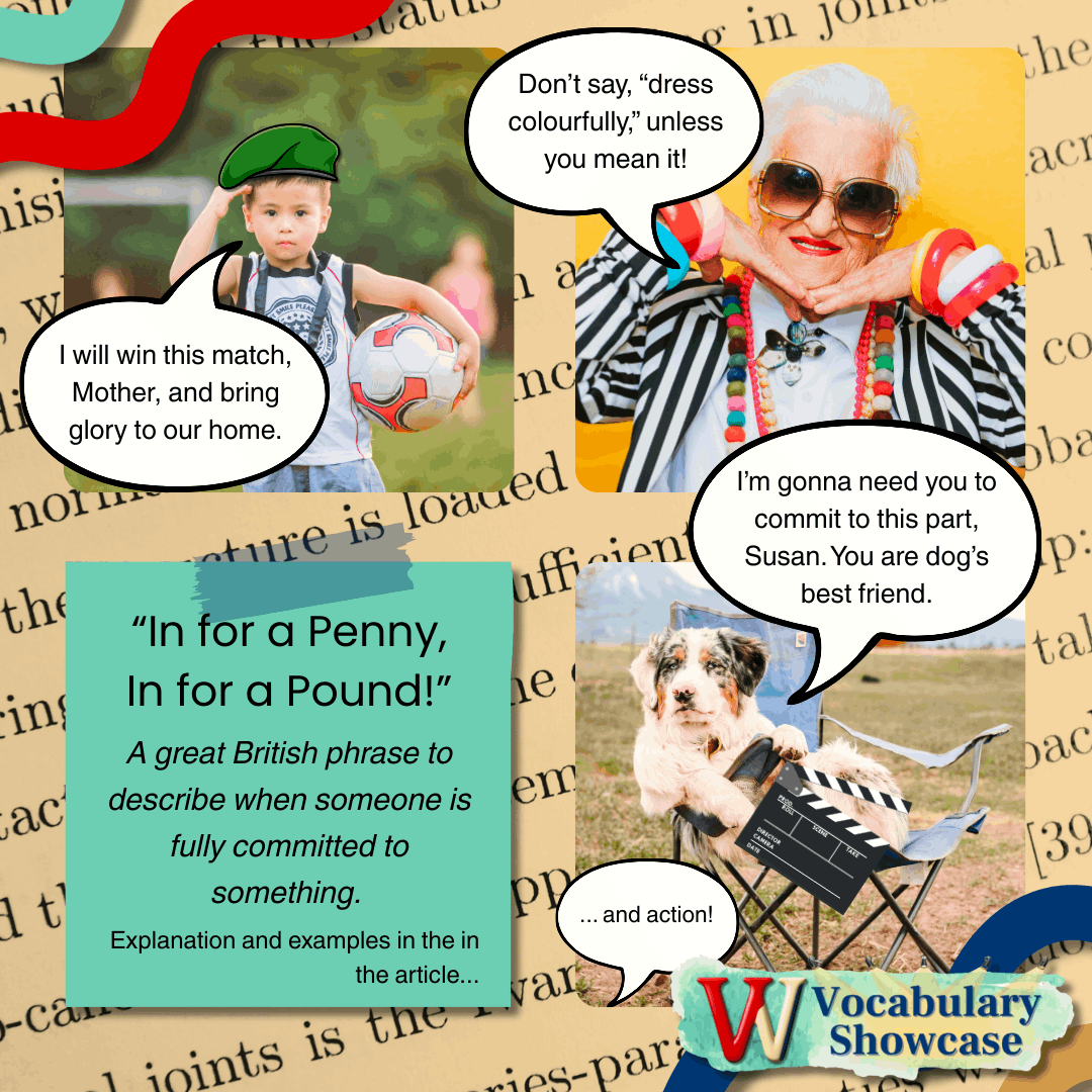 In for a Penny, In for a Pound - Idioms |Vocabulary Showcase| — Wright ...