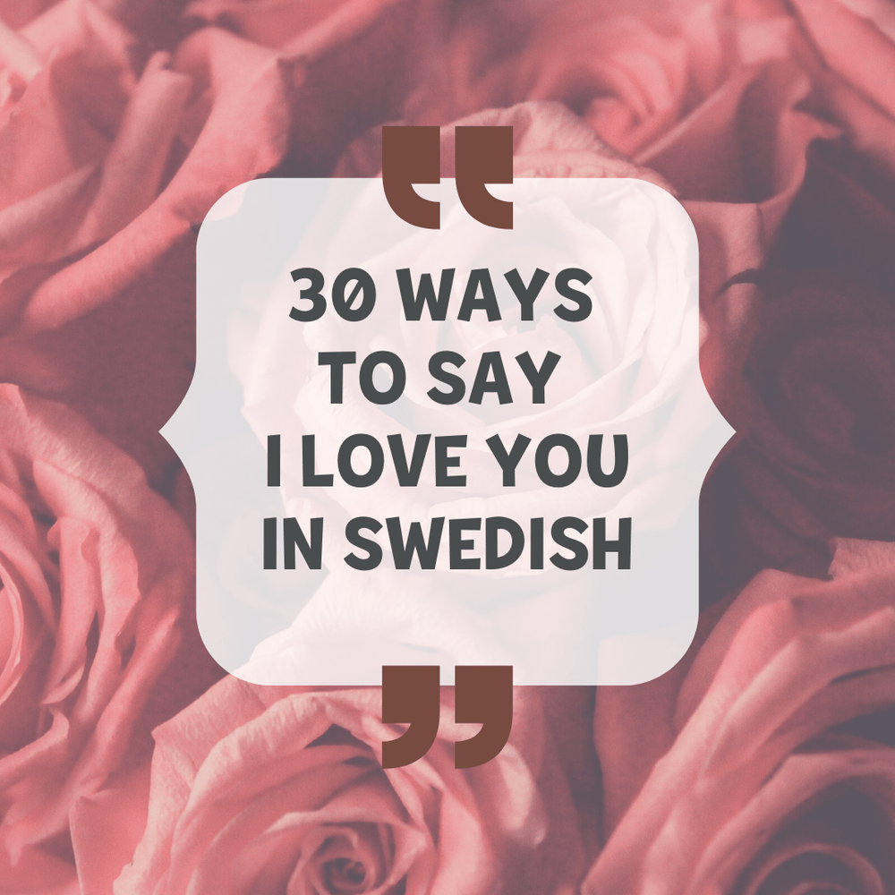 How to Say I Love You in Swedish — Swenglish Life