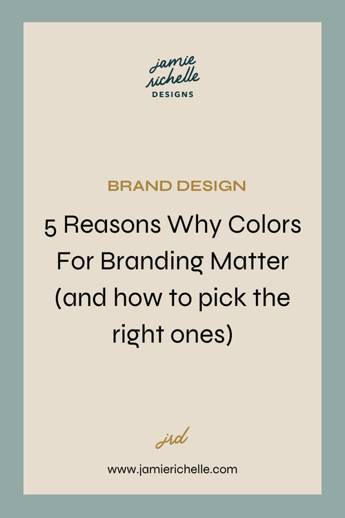 5 Reasons Why Colors for Branding Matter — Jamie Richelle Designs