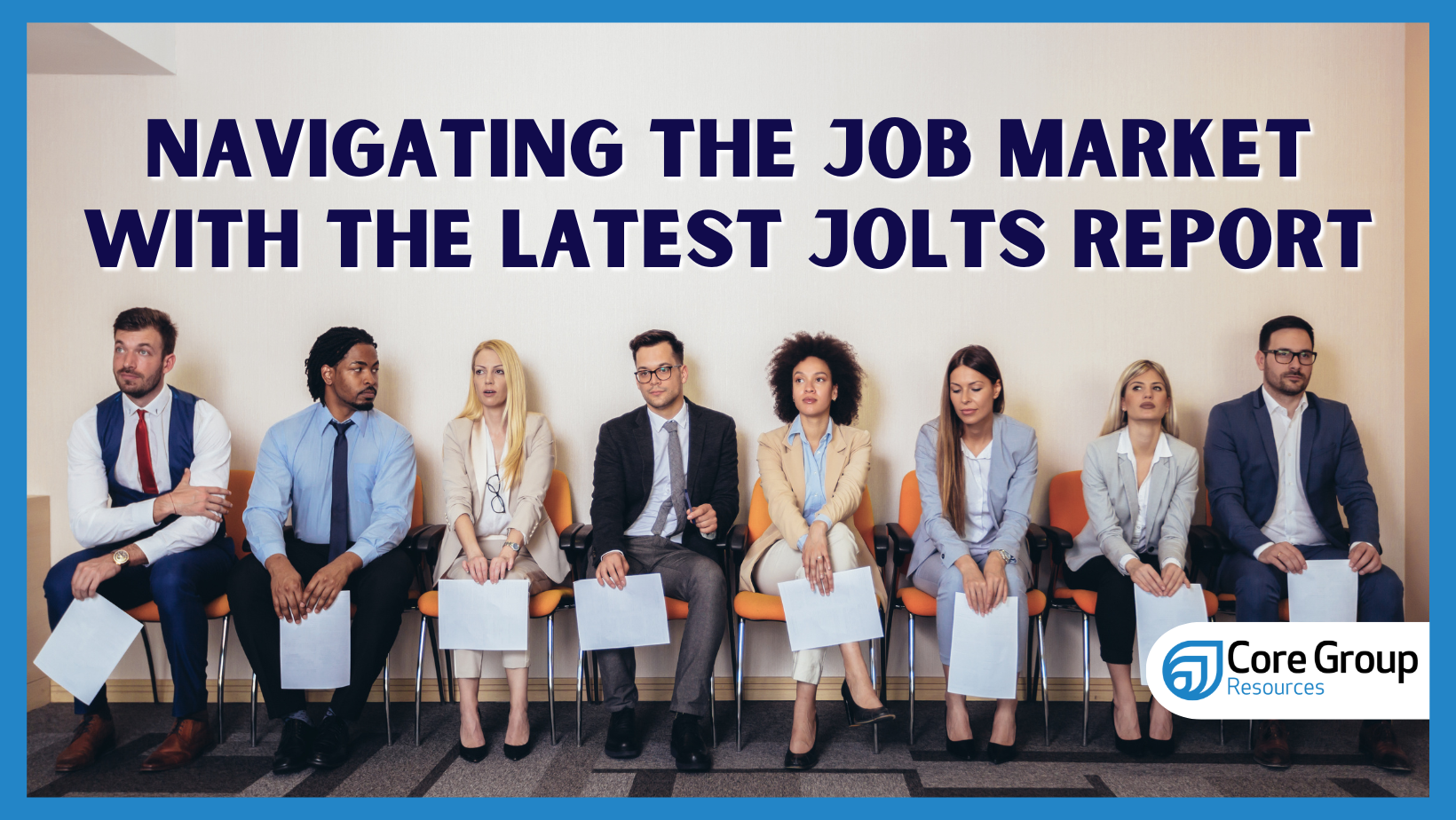 Navigating the Job Market with the Latest JOLTS Report — Core Group ...
