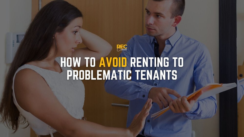 How To Avoid Renting To Problematic Tenants — REC Canada - Residential ...