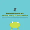 Social Connectedness 101: The Many Pathways to Social Connection ...