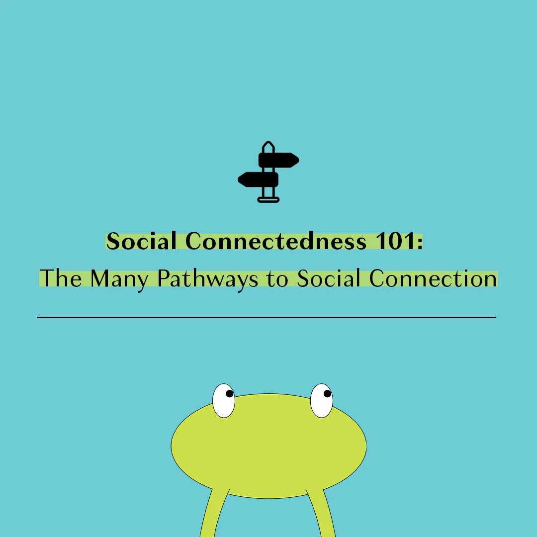 Social Connectedness 101: The Many Pathways to Social Connection ...