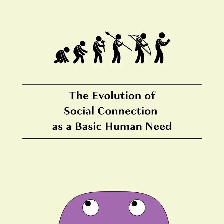 The Evolution of Social Connection as a Basic Human Need — Social Creatures