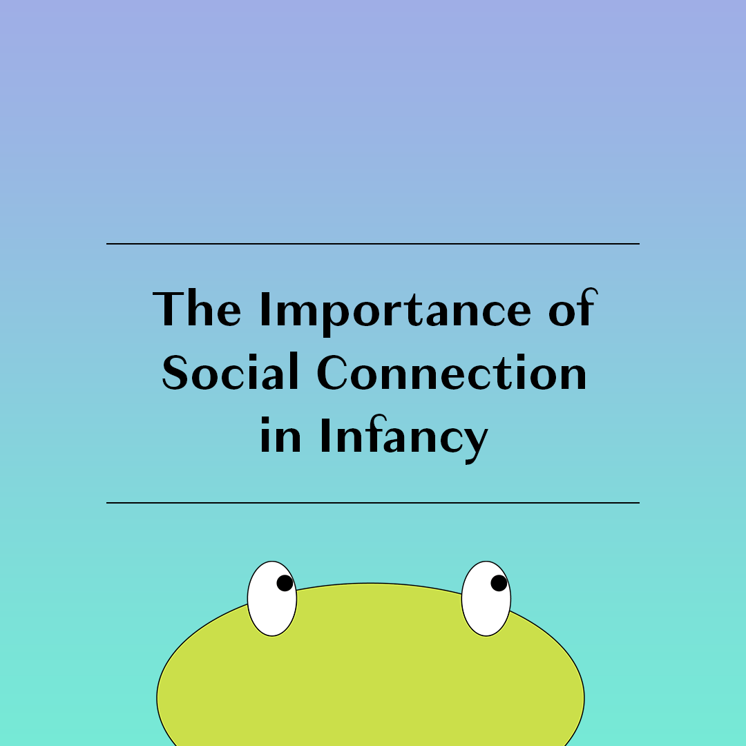 The Importance of Social Connection in Infancy — Social Creatures