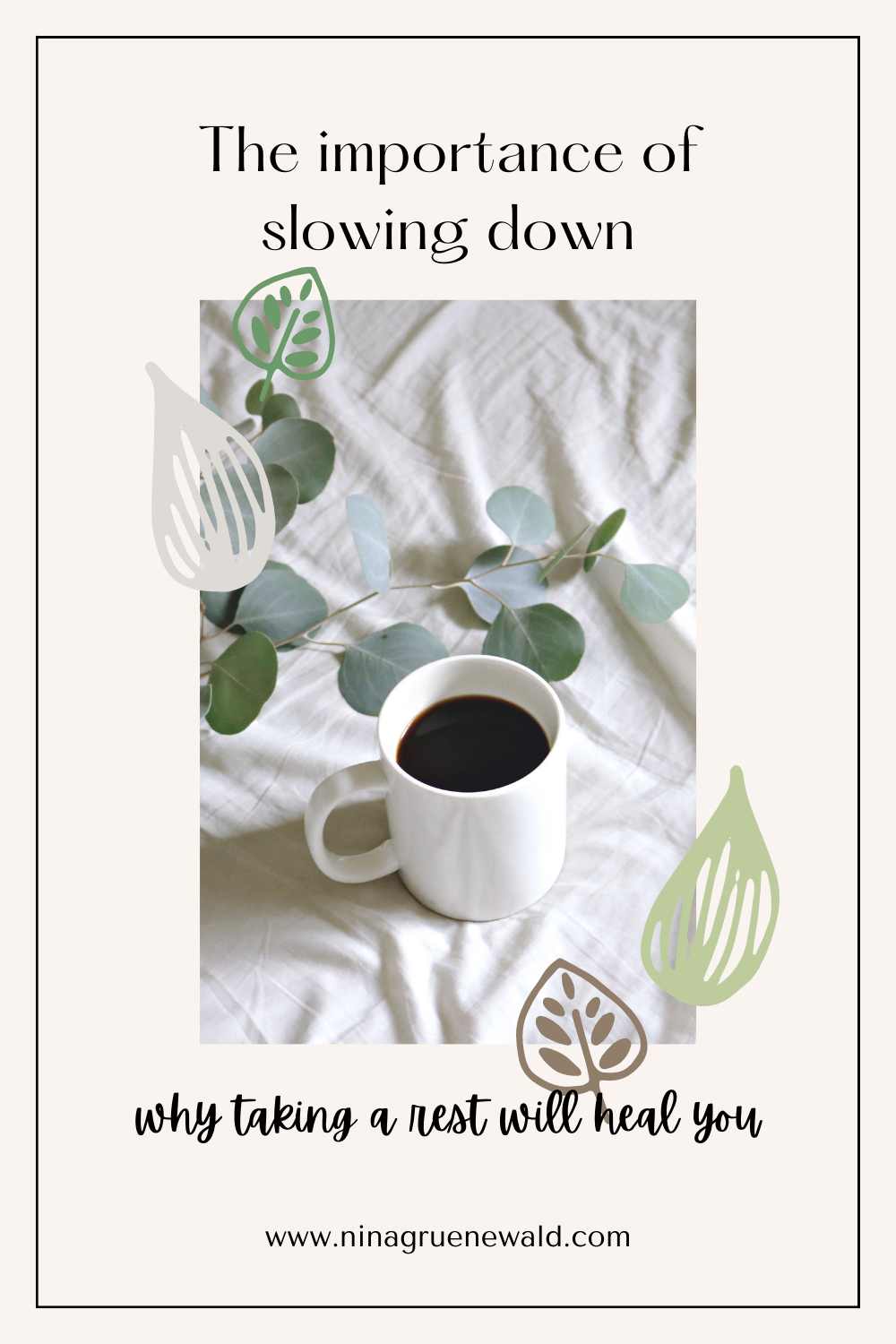 The Importance Of Slowing Down And The Healing Effects Of REST — Nina ...