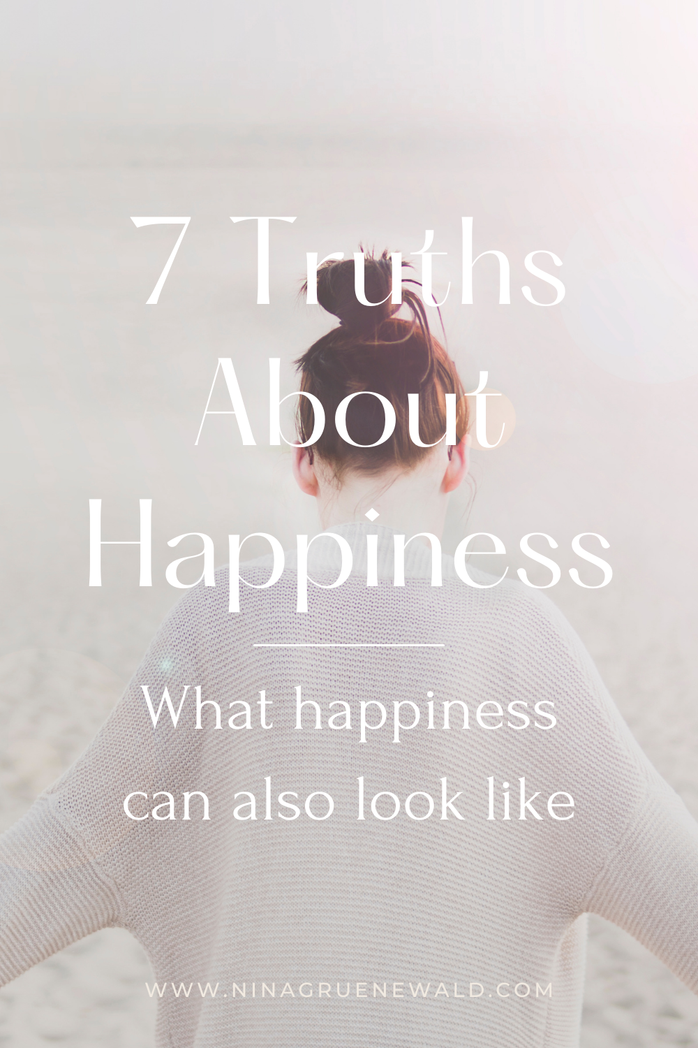 Seven Truths About Happiness — Nina Gruenewald