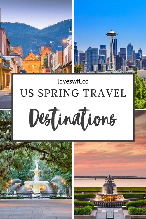 7 US Destinations for Spring Travel — Love SWFL