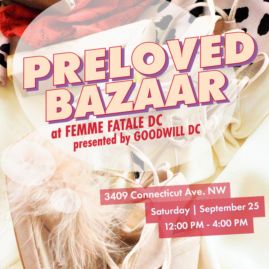 PRELOVED BAZAAR: Presented by DC Goodwill — FEMME FATALE DC