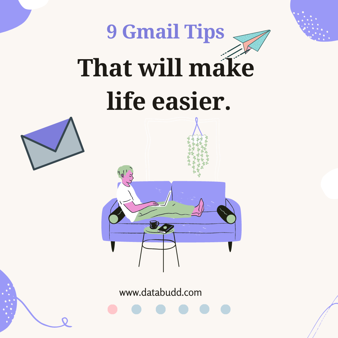 9 Gmail Tips to make life easier. — Data Budd