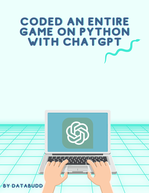 Coded An Entire Game on Python with ChatGPT — Data Budd