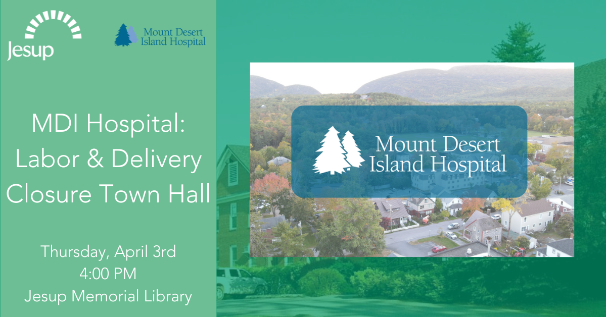 MDI Hospital: Labor & Delivery Closure Town Hall — Jesup Memorial Library