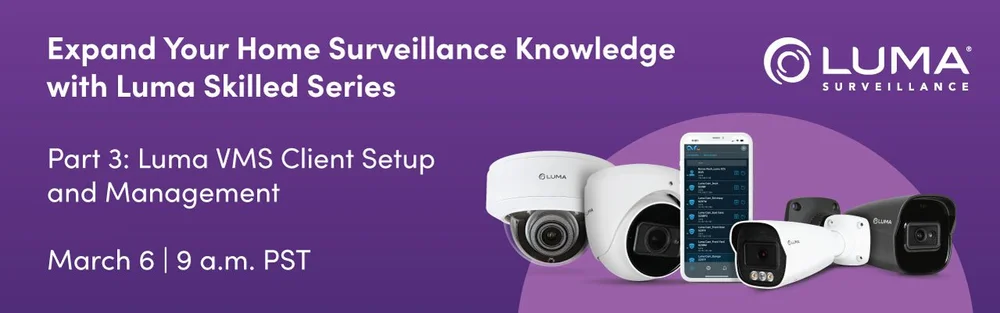 Luma Skilled Series Part 3: Luma VMS Client Setup and Management - 9 a ...