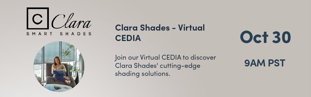 Clara Shades - Virtual CEDIA | October 30 at 9am PST — Snap One Events ...