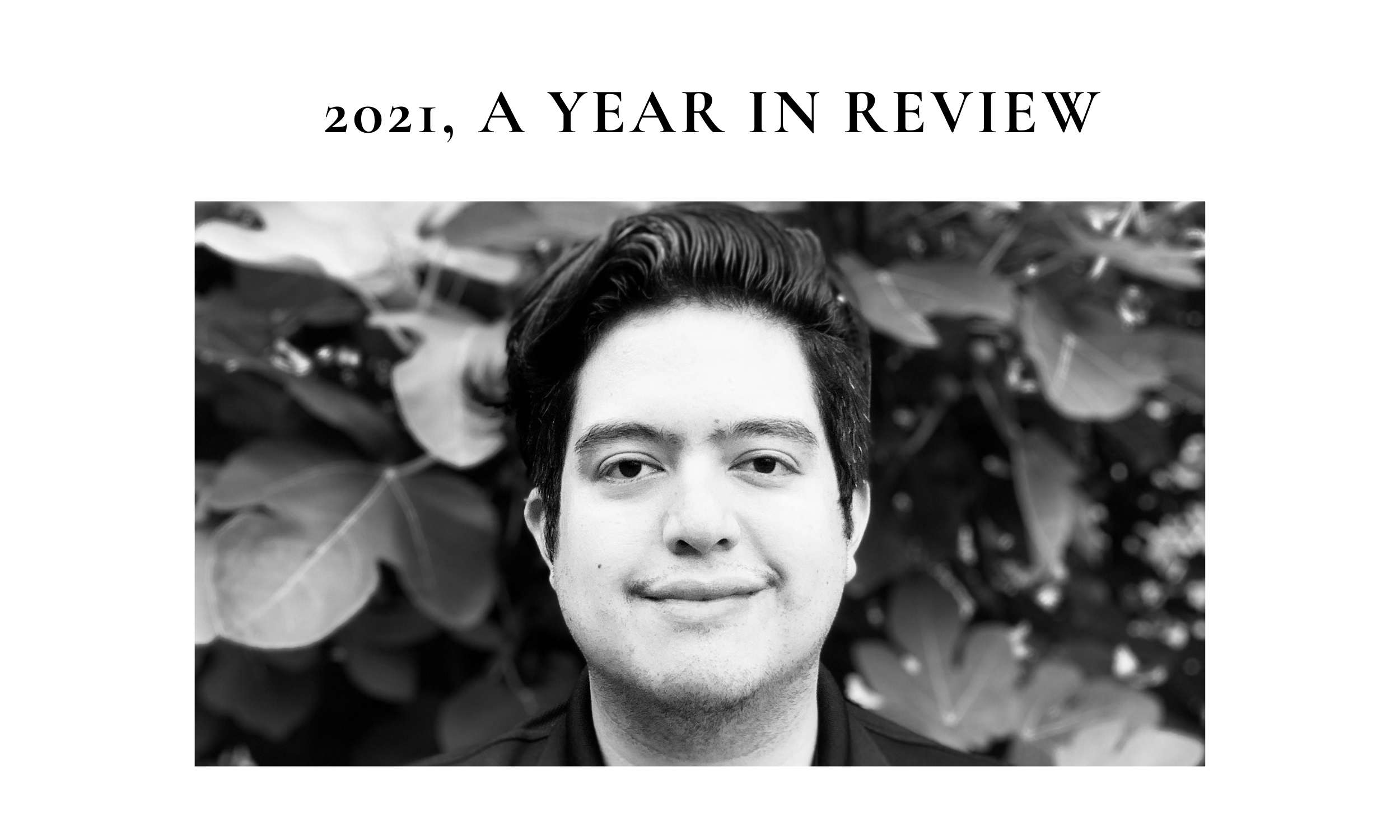 2021, A Year in Review — Antonio Alanís