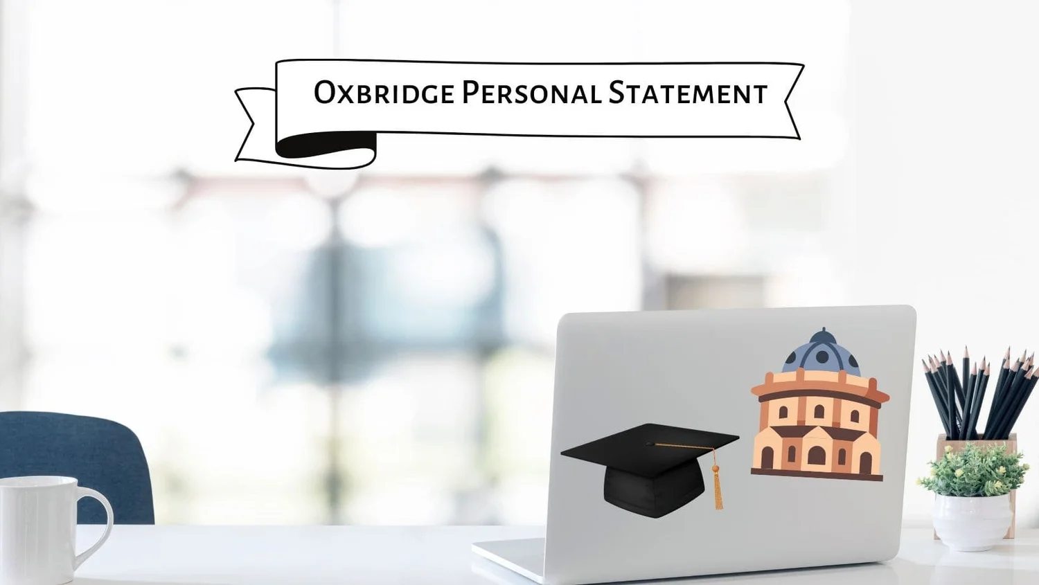 Our 10 Top Tips for Writing a Standout Oxbridge Personal Statement to Get You an Oxbridge ...